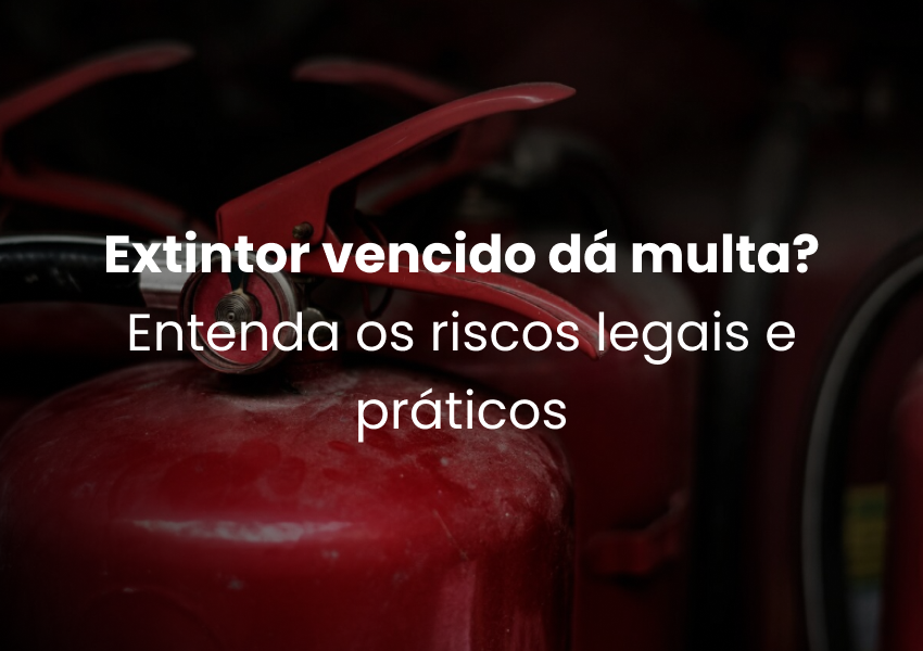 Extintor vencido dá multa? Entenda os riscos legais e práticos - Blog ...